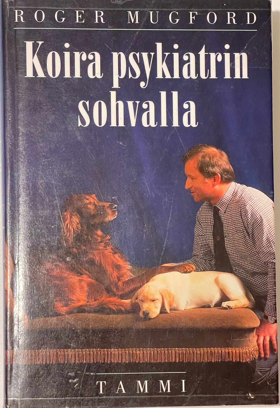 Mugford Roger : Koira psykiatrin sohvalla : ymmärrystä koirille | Tori