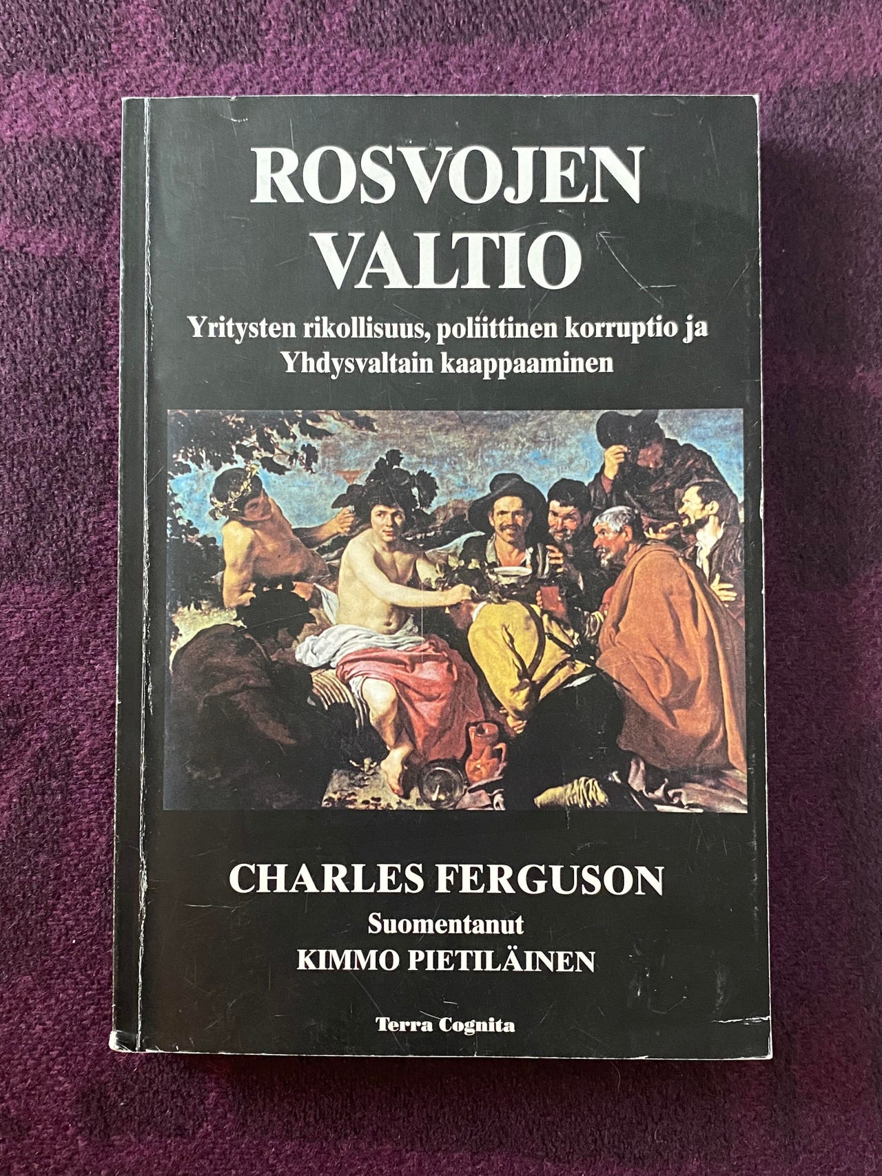 Rosvojen valtio : yritysten rikolliset, poliittinen korruptio ja ...