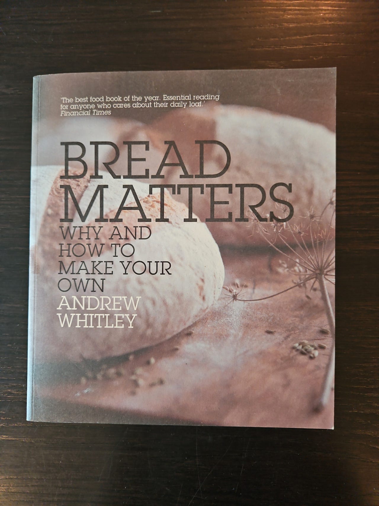 Bread Matters: Why and How to Make Your Own by Andrew Whitley | Tori