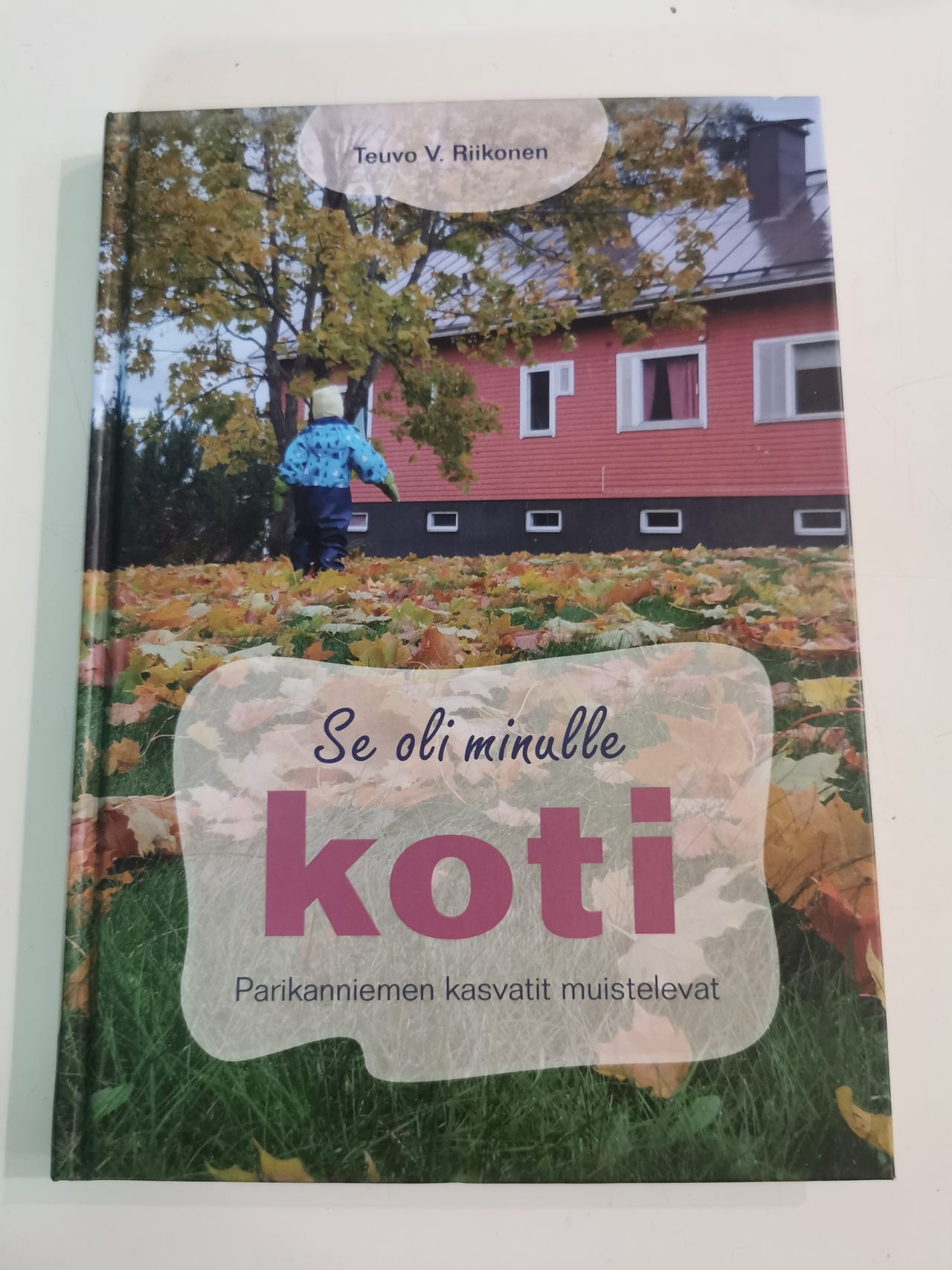 Se oli minulle koti - Parikanniemen kasvatit muistelevat, Teuvo V ...