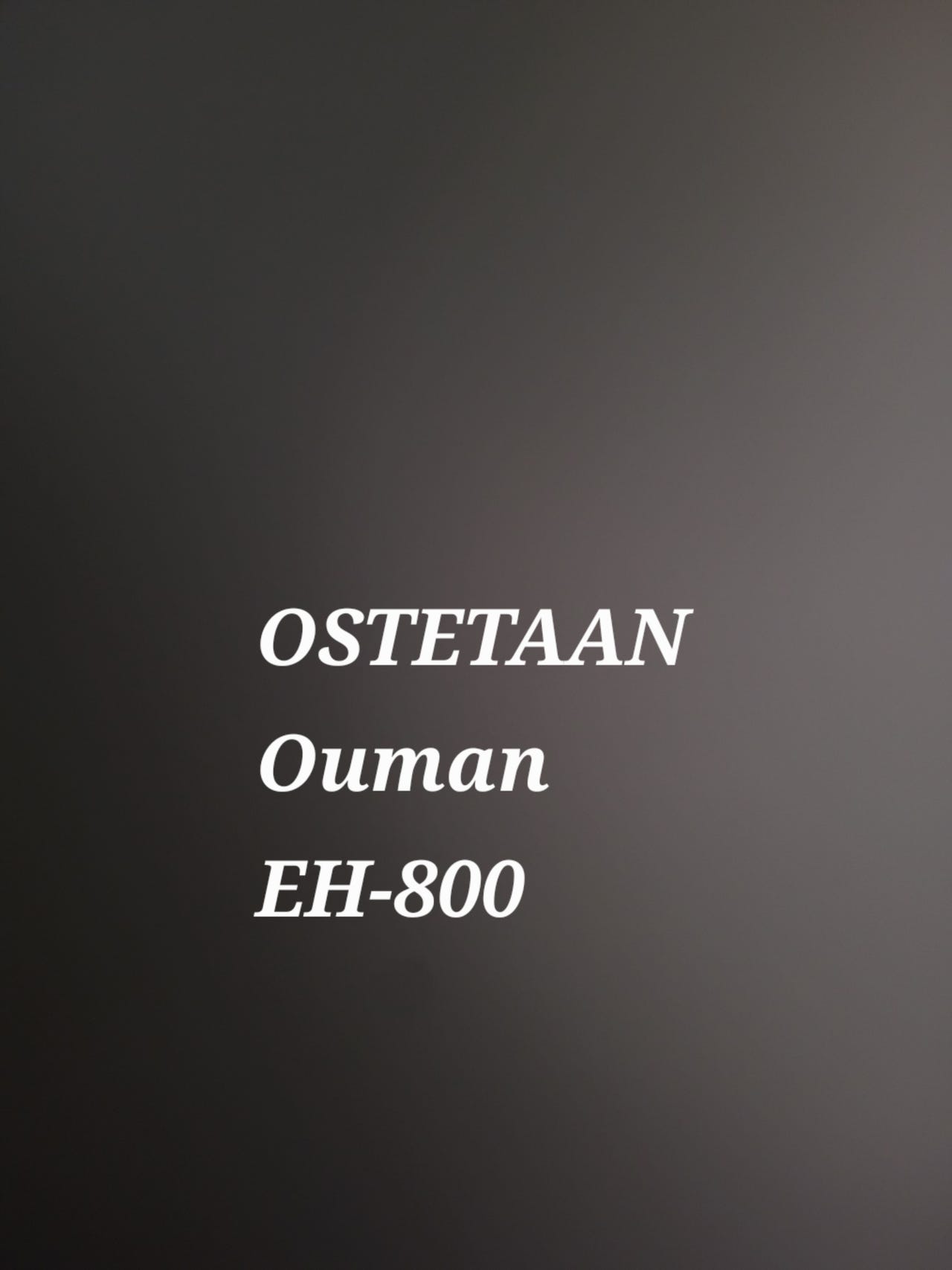 Ostetaan Ouman EH-800 | Tori
