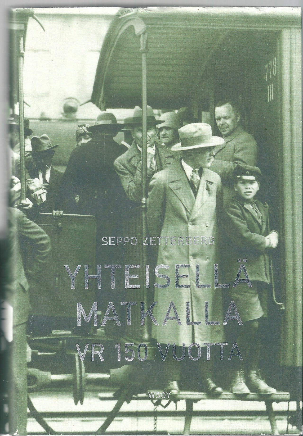 Seppo Zetterberg: Yhteisellä matkalla.VR 150 vuotta. WSOY 2011. | Tori